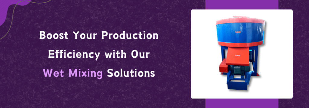 Boost Production Efficiency with Our Wet Mixing Solutions