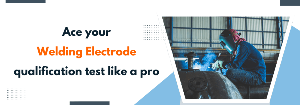 Ace Your Welding Electrode Qualification Test Easily